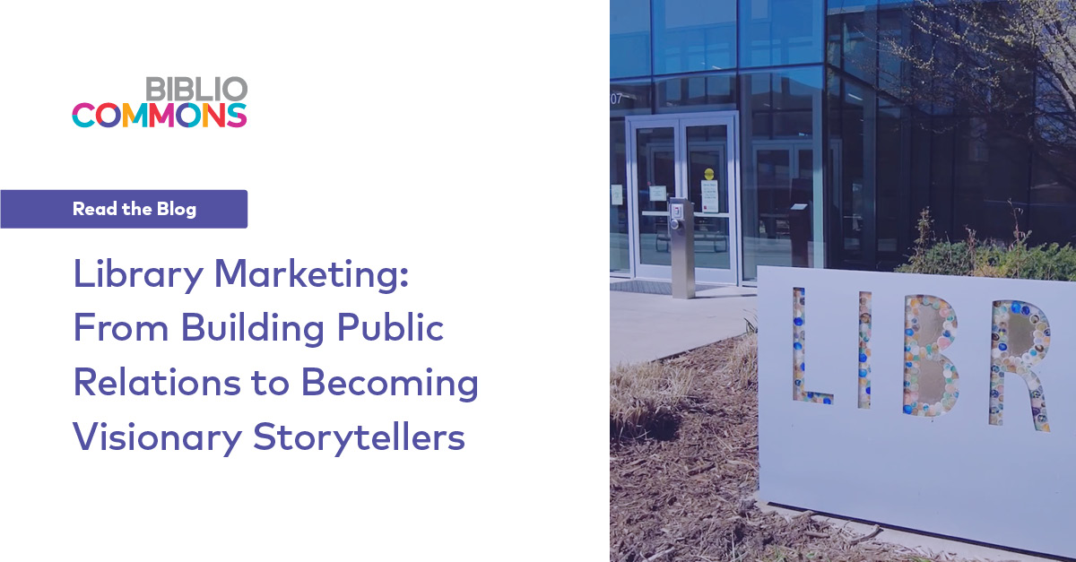 Library Marketing: From Building PR to Becoming Visionary Storytellers